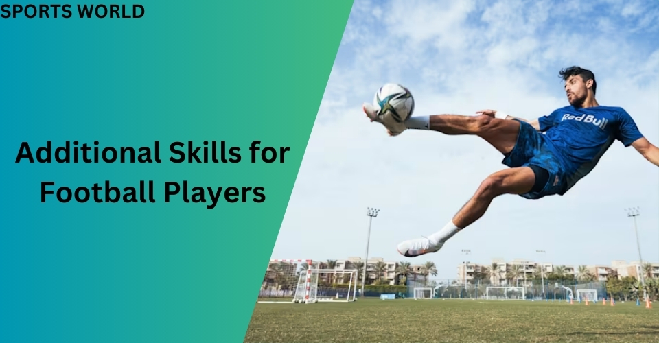 10 Fundamental Skills of Football Every Player Must Master